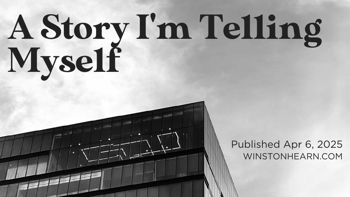 winston hearn | A Story I'm Telling Myself